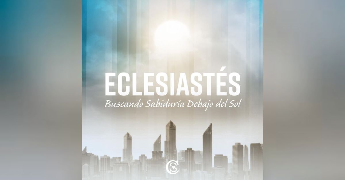 Cómo Aprovechar Su Vida al Máximo (Estudio de Eclesiastés, Parte 31 ...