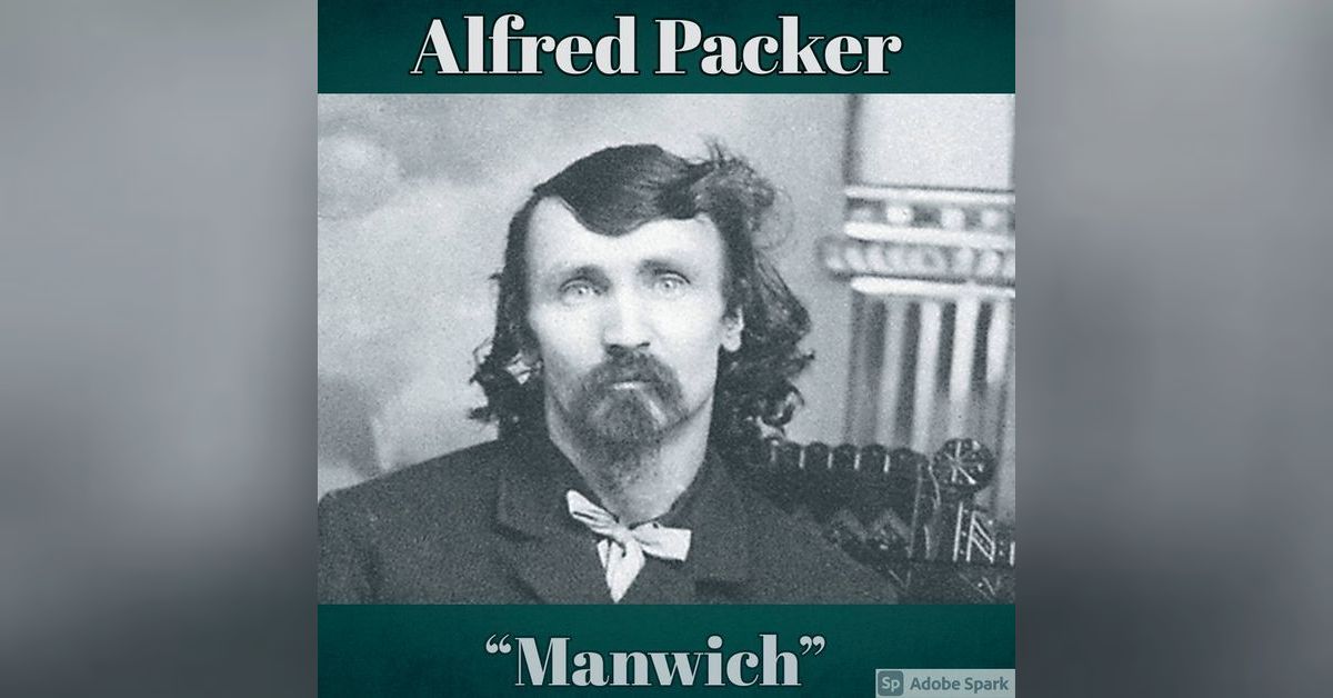 Old Timey Crimey #103: Alfred Packer - "Manwich" | Old Timey Crimey