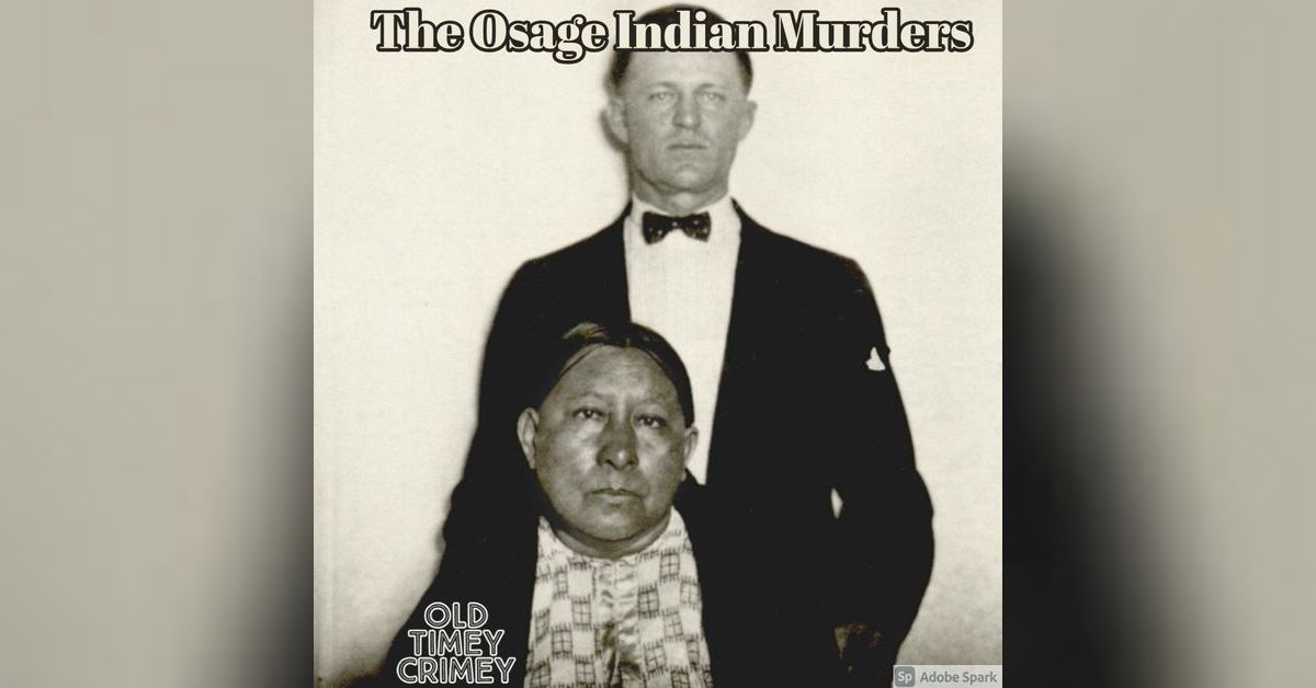 Old Timey Crimey #105: The Osage Indian Murders - "Crime Lasagna" | Old ...