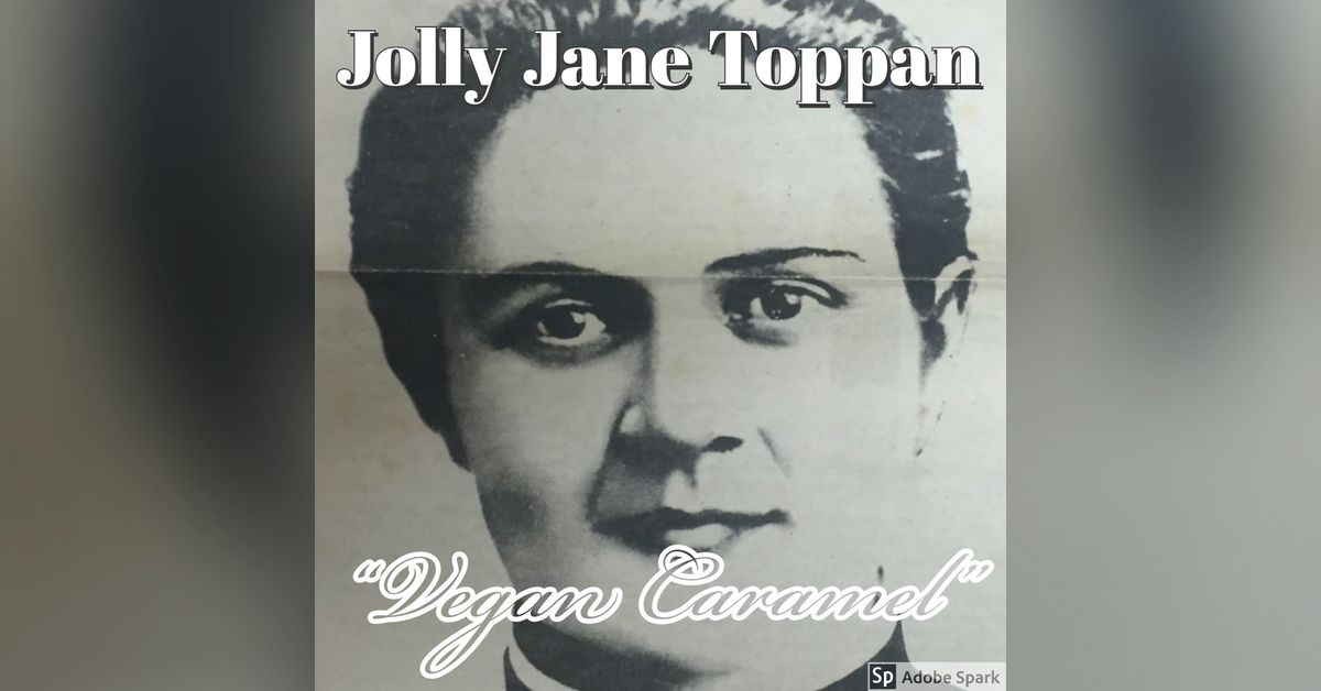 Old Timey Crimey #78: Jolly Jane Toppan - "Vegan Caramel" | Old Timey ...