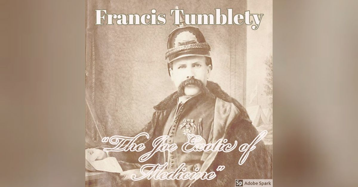 Old Timey Crimey #66: Francis Tumblety - "The Joe Exotic of Medicine ...