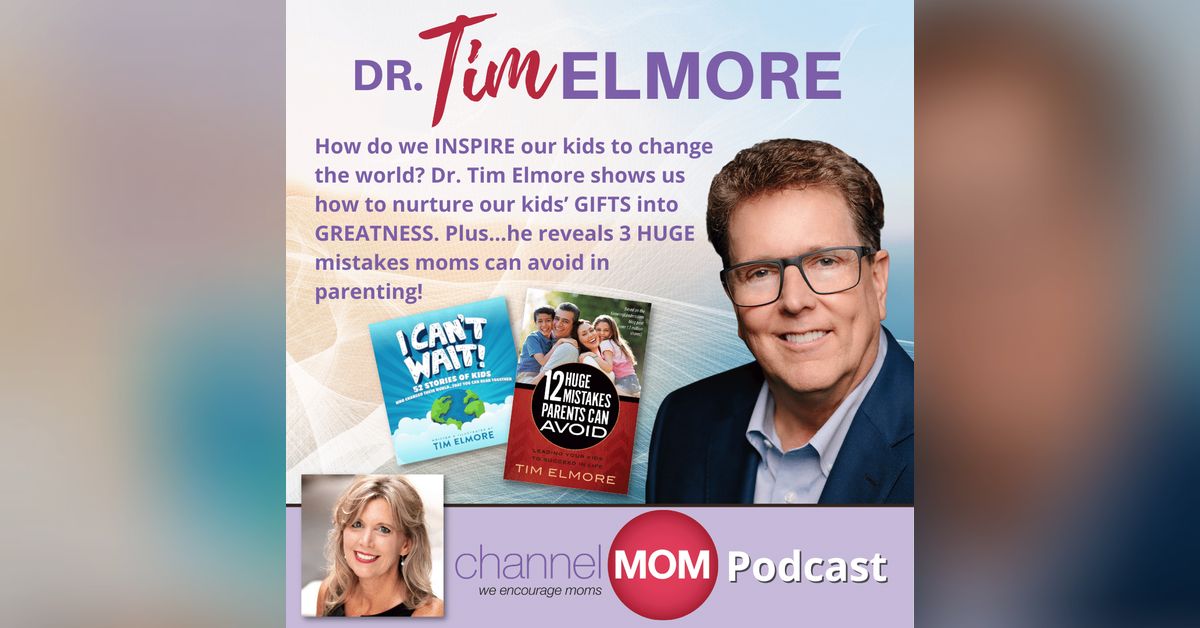 3 Parenting Mistakes to Avoid: Raising World-Changers with Dr. Tim ...