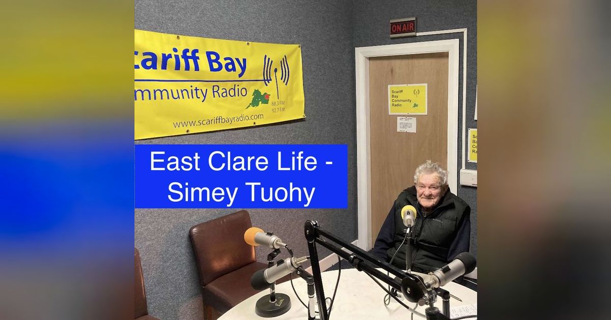 East Clare life - Simey Tuohy | Scariff Bay Community Radio Podcasts SBCR