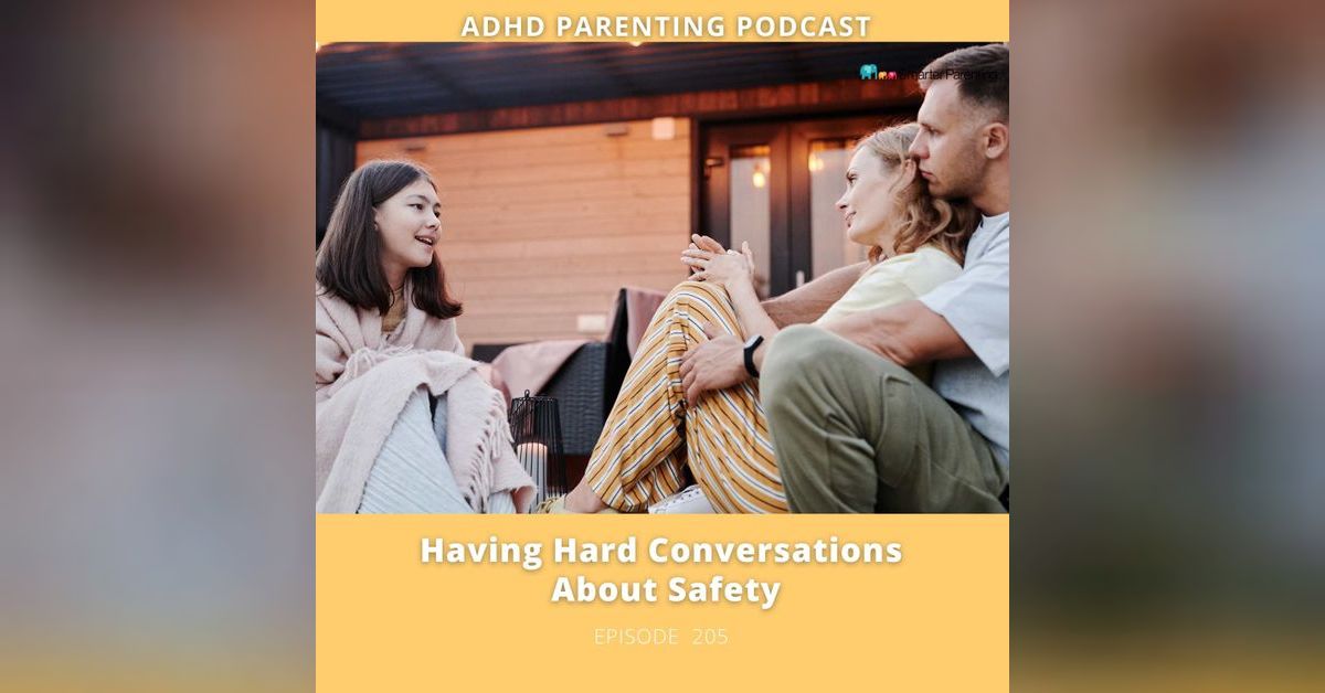 Ep# 205: Having Hard Conversations About Safety | The ADHD Smarter ...