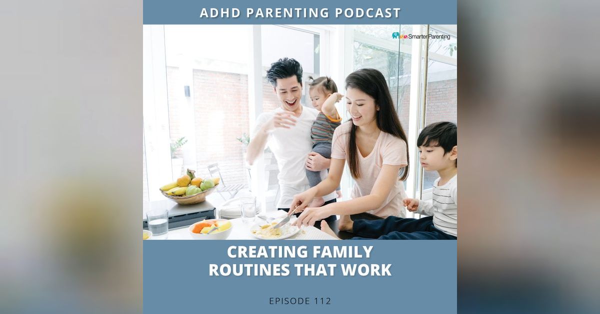Ep #112: Creating family routines that work | The ADHD Smarter ...