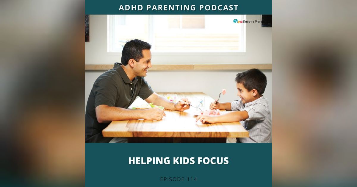 Ep #114: Helping kids focus and stay on task | The ADHD Smarter ...