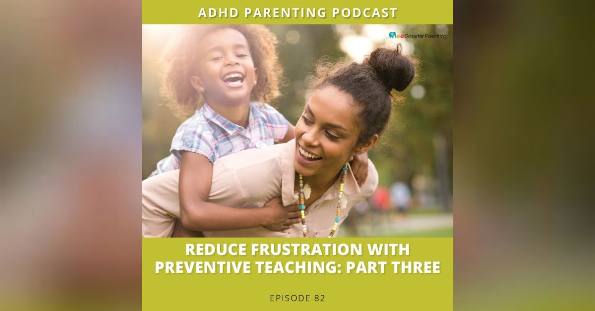 Ep #82: Reduce frustration with Preventive Teaching: Part 3 | The ADHD ...