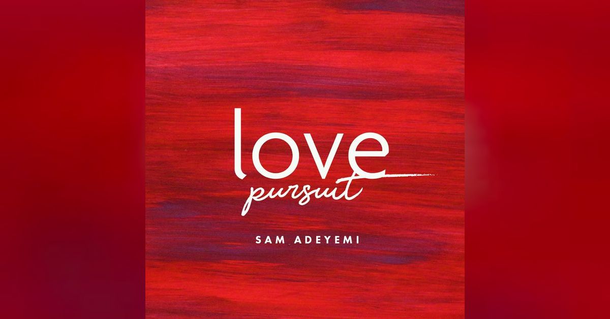 Love Pursuit - Love Solves Problems | Sam Adeyemi