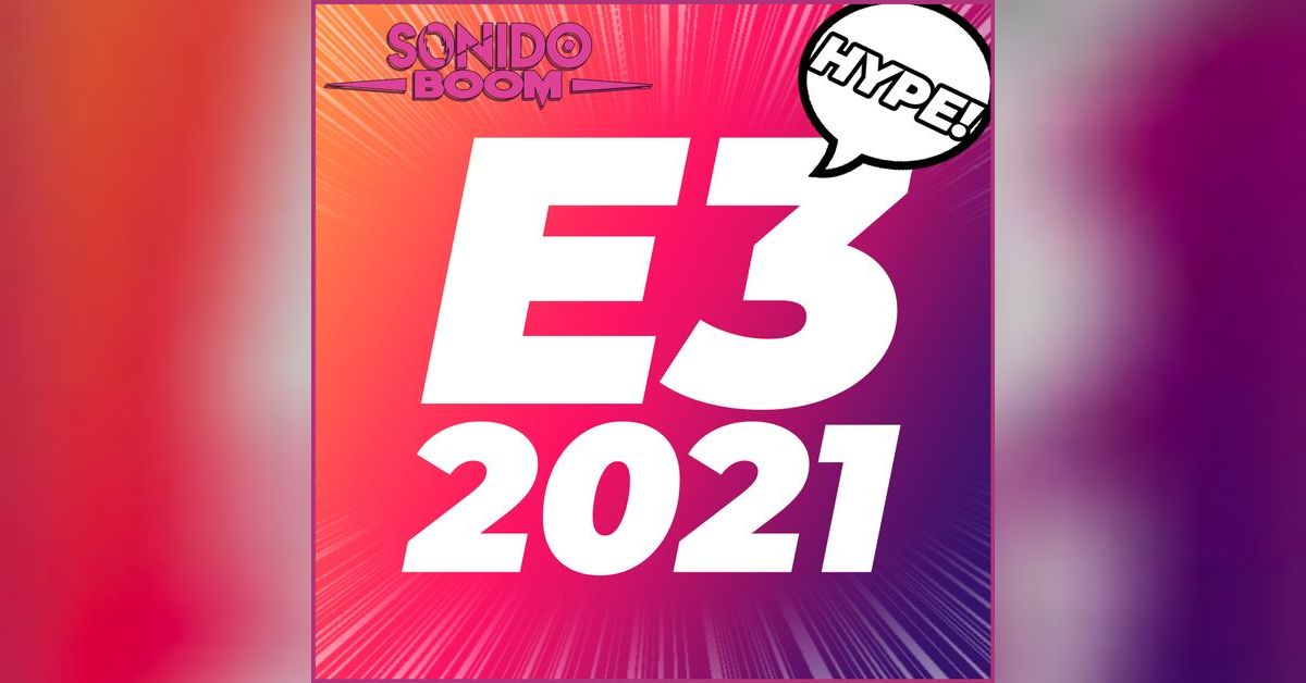 ¡Wacala qué rico!, ¡Ahí viene el E3! | Sonido Boom | Sonido Boom - El podcast de video juegos de ...
