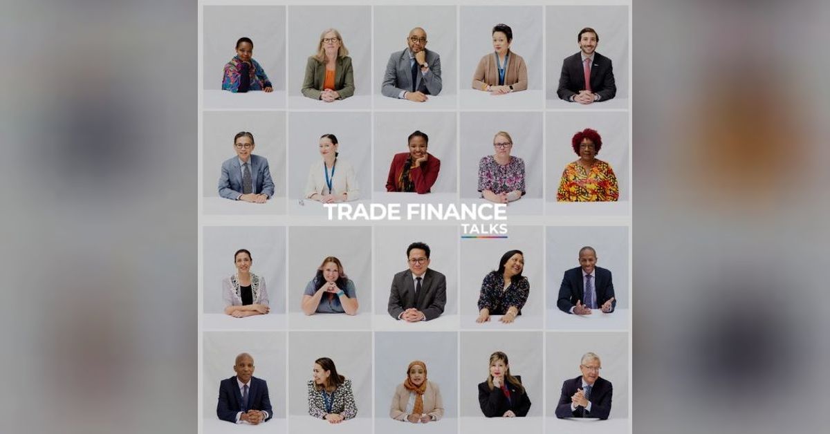 Faces of trade: the people behind the policies | Trade Finance Talks