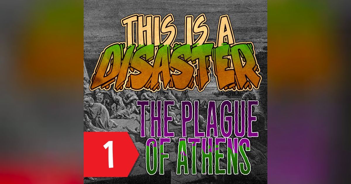 Episode 1: The Plague of Athens | This Is A Disaster