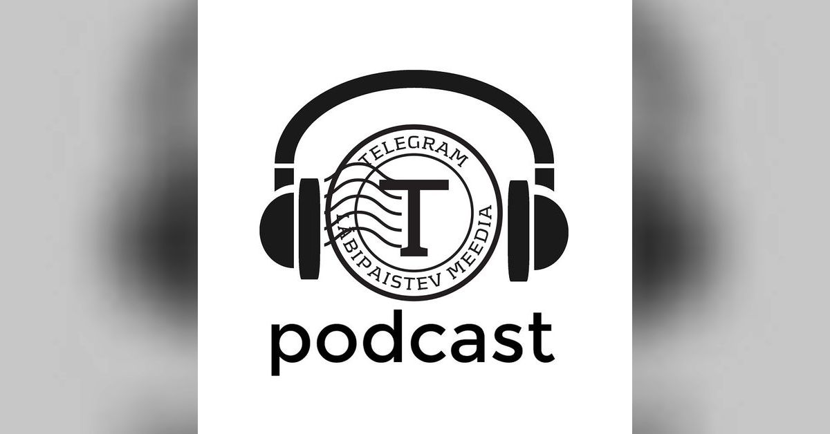 Telegrami Podcast – Tasuline Telegram, 33, Võrno, listeeria, ametnikud ...