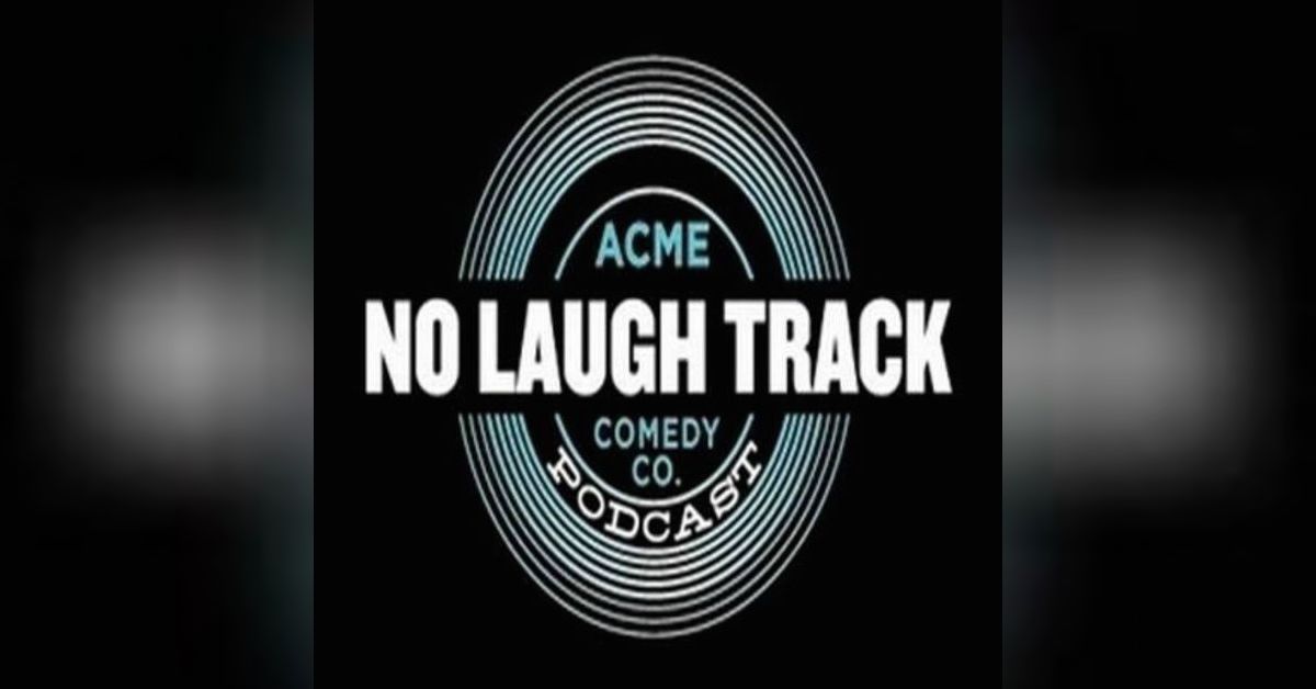 NO LAUGH TRACK Podcast - EP357 Nate Abshire - Acme Comedy Company ...