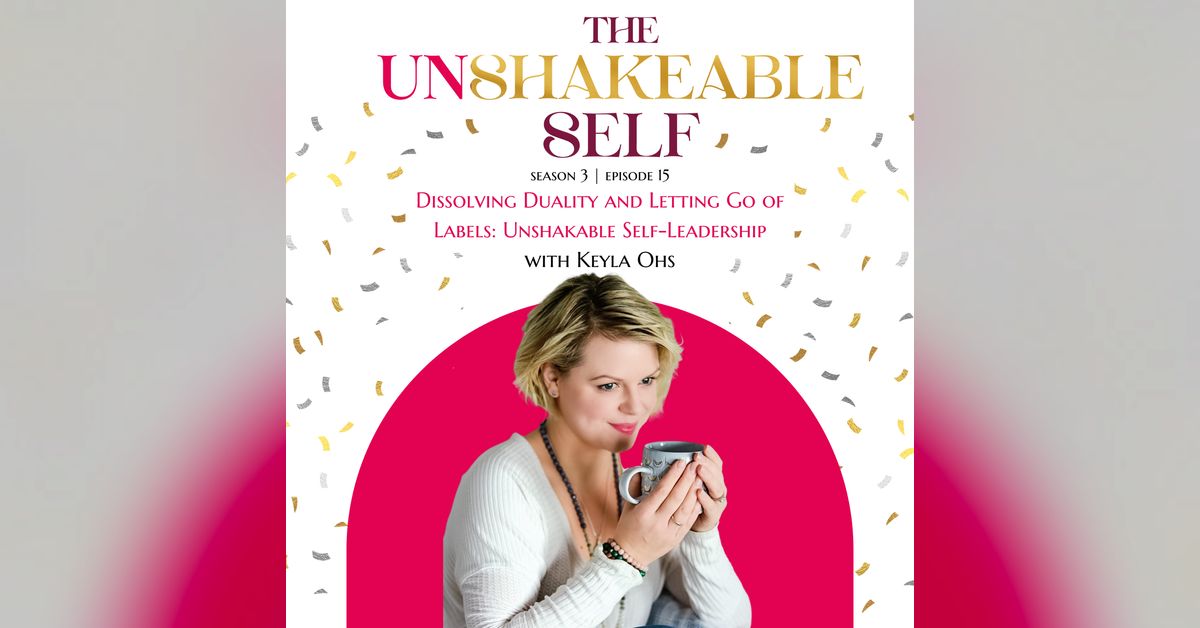 Dissolving Duality and Letting Go of Labels: Unshakeable Self ...