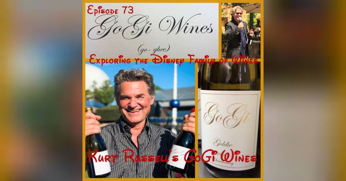 Exploring the Disney Family of Wines - Kurt Russell's GoGi Wines ...