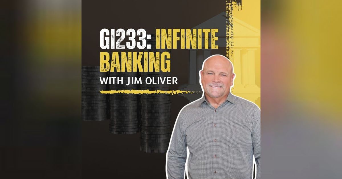 GI233: Infinite Banking with Jim Oliver | Global Investors: Investing ...
