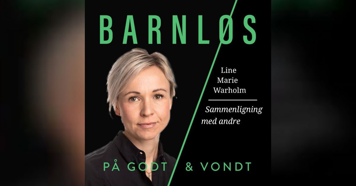 Psykolog Line Marie Warholm: sammenligning | Barnløs på godt og vondt