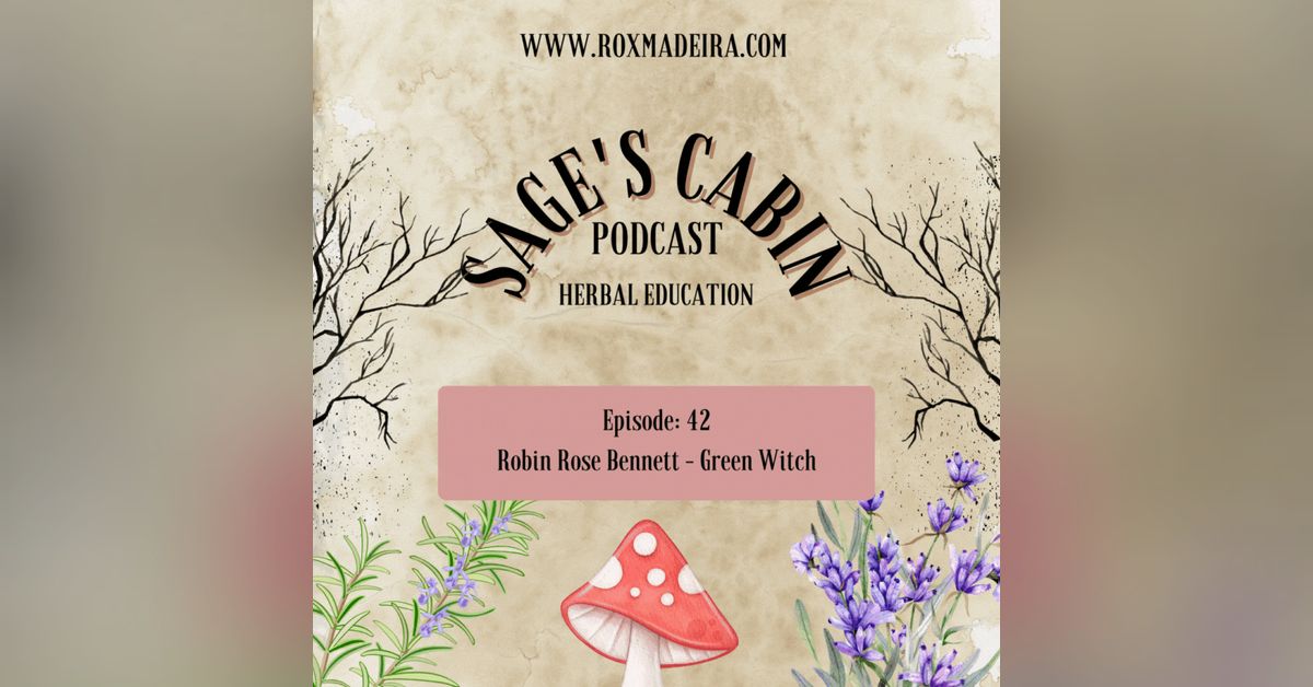 42 - Robin Rose Bennett - Green Witch | The Sage’s Cabin - Herbs ...