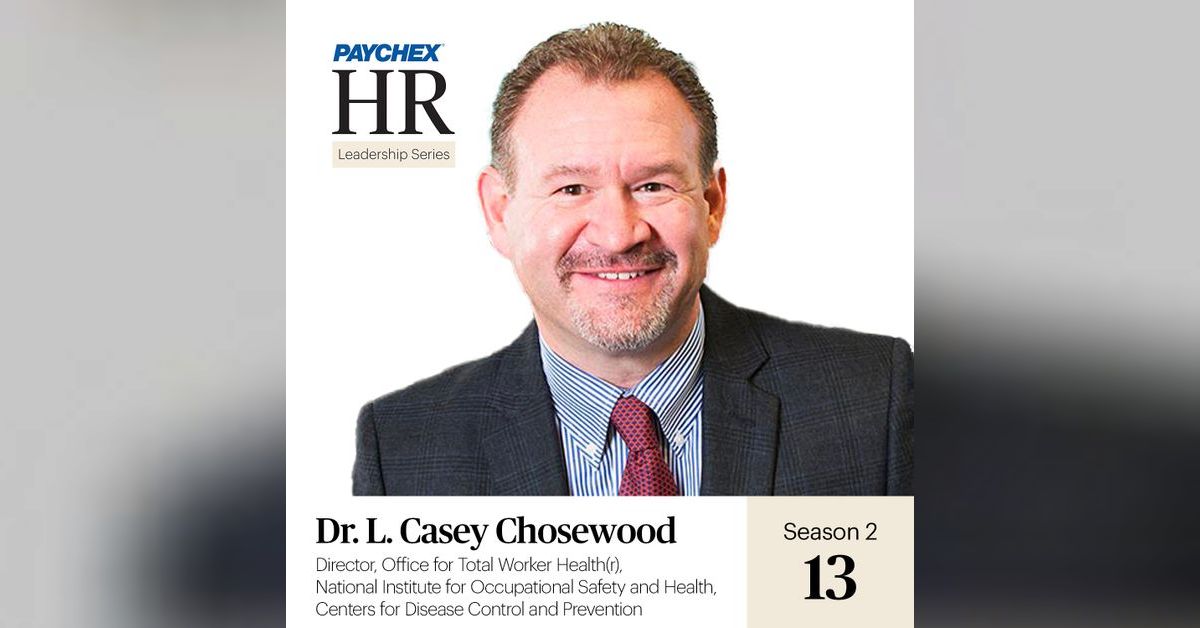 Investing in Total Worker Health with Dr. Casey Chosewood | Paychex ...