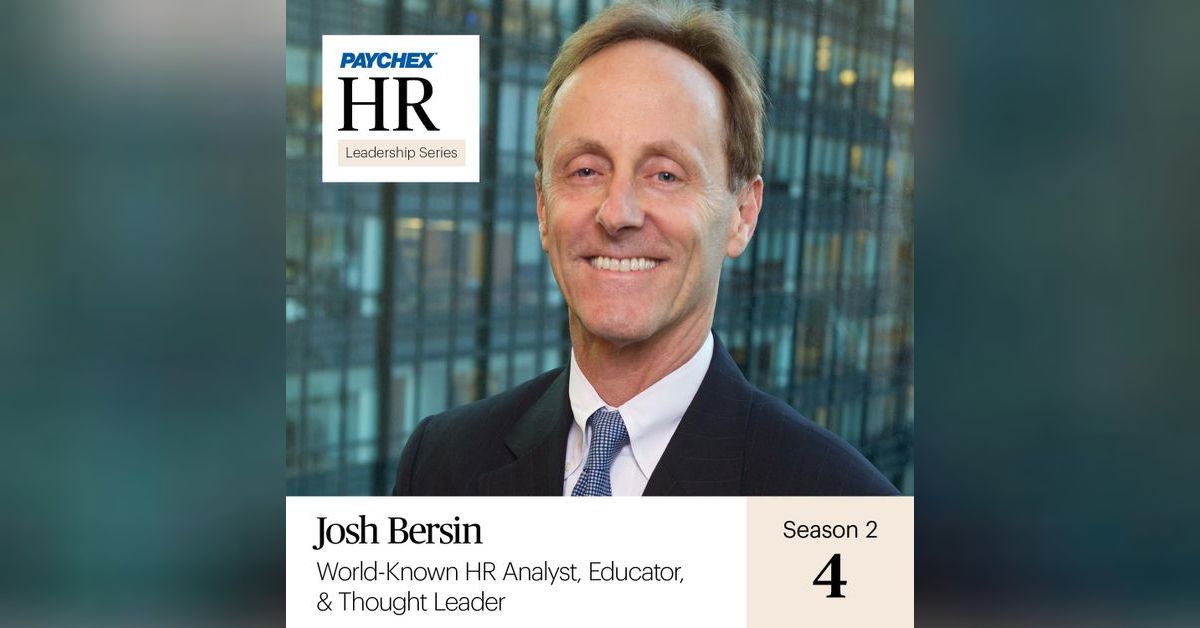 Josh Bersin: HR Earned a Seat at the Table. Now What? | Paychex PULSE ...