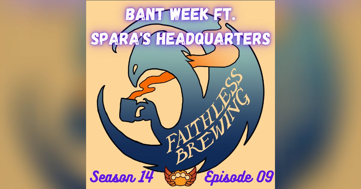 Triome Trouble: Bant Week ft. Spara’s Headquarters | Faithless Brewing ...