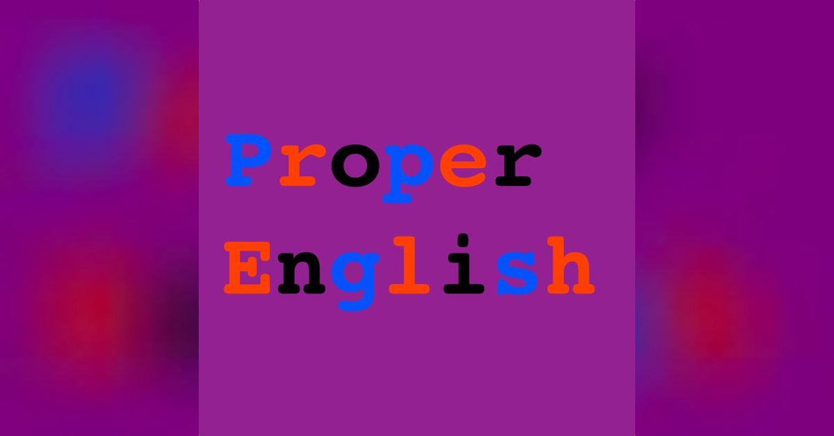 Proper English S2 E36: Adverbs and Adverbials | Proper English