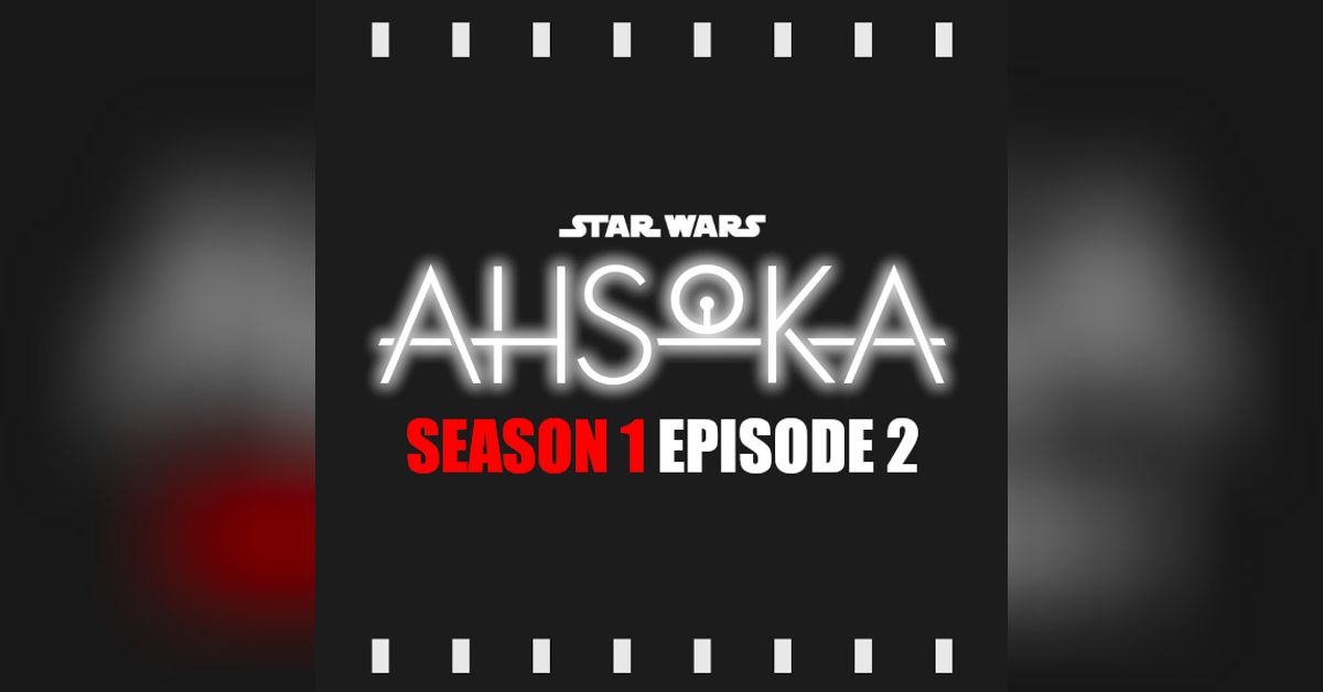 Episode 327 | Star Wars - Ahsoka: S1 E2 (2023) Review & Discussion ...