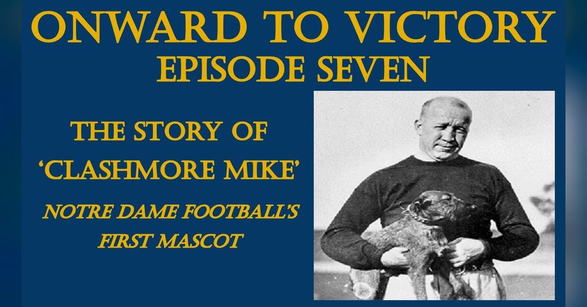 Seven: The Story of 'Clashmore Mike' - Notre Dame's First Mascot ...