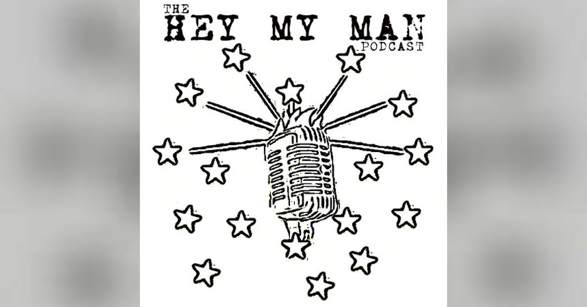 Episode #157 - The World Needs Ditch Diggers Too | The Hey My Man Podcast