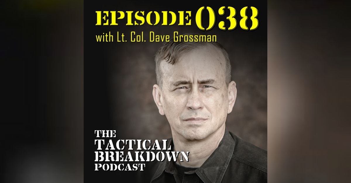 The Importance of Sleep and Mental Resiliency with Lt. Col. Dave Grossman | Tactical Breakdown