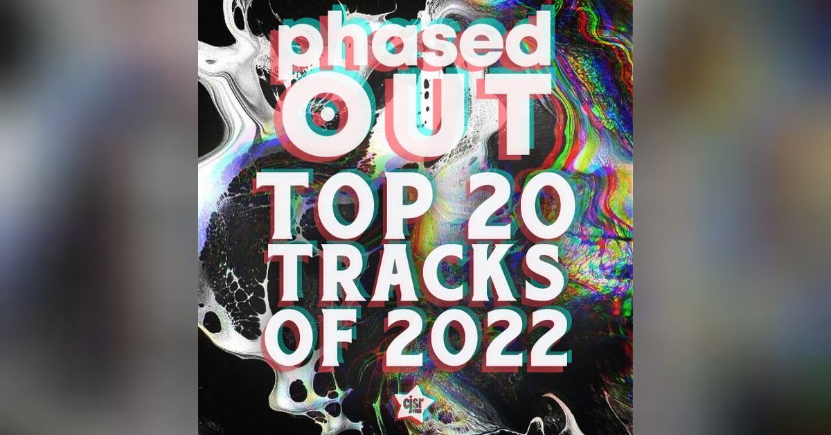 Phased Out - Top 20 Tracks Of 2022 | PHASED OUT