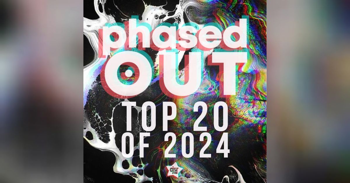 Phased Out - Ep.290 - The Top 20 Tracks of 2024 | PHASED OUT