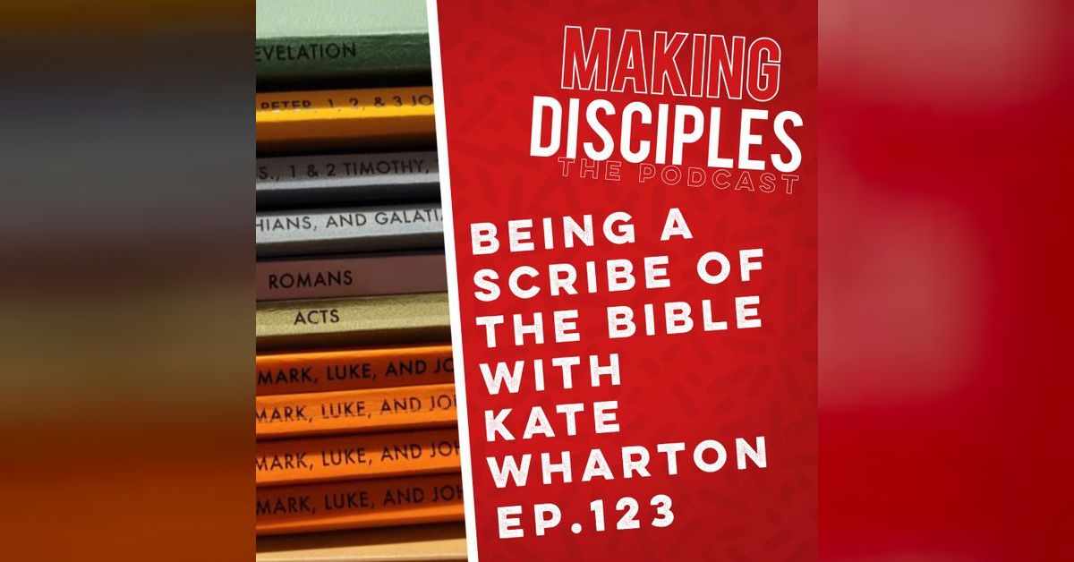 123. Being A Scribe Of The Bible And A Chat With Kate Wharton. | Making ...