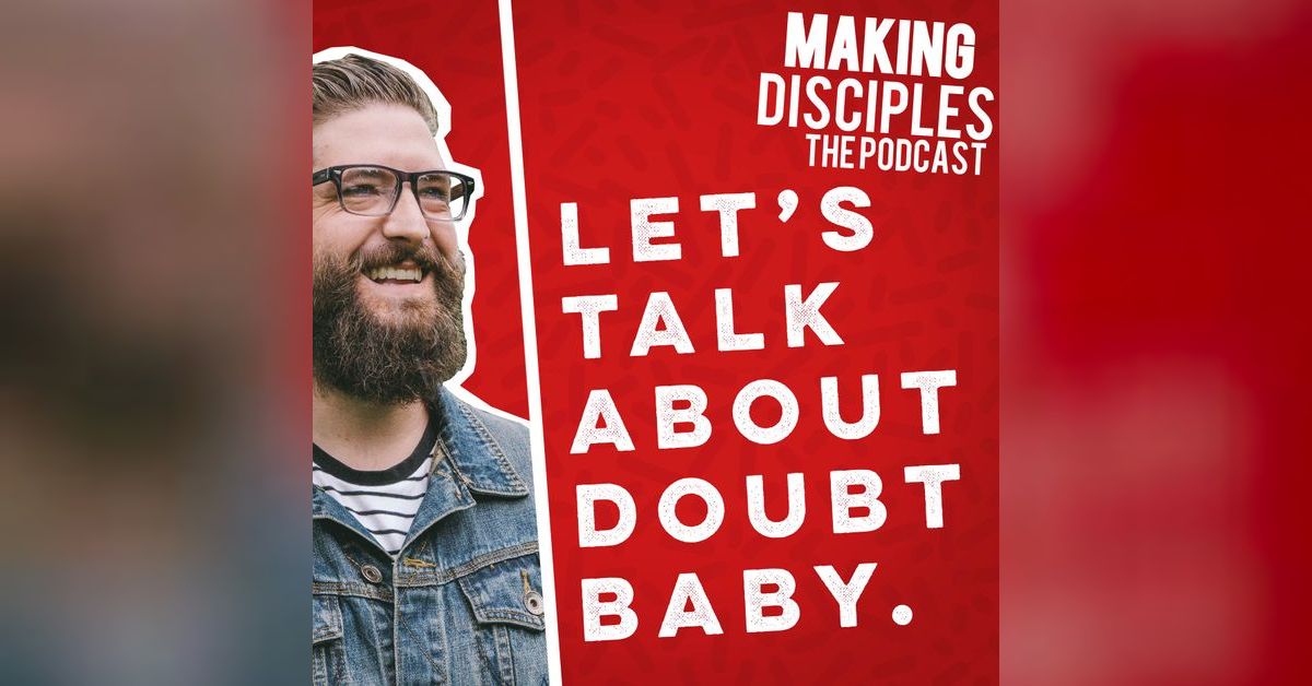91. Lets Talk About Doubt Baby (Doubt Part 3) | Making Disciples with ...