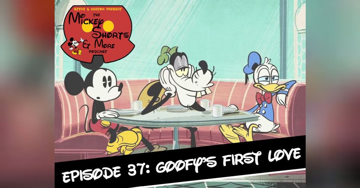 Goofy's First Love | Mickey Shorts And More Podcast