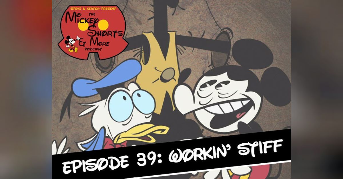 Workin' Stiff | Mickey Shorts And More Podcast