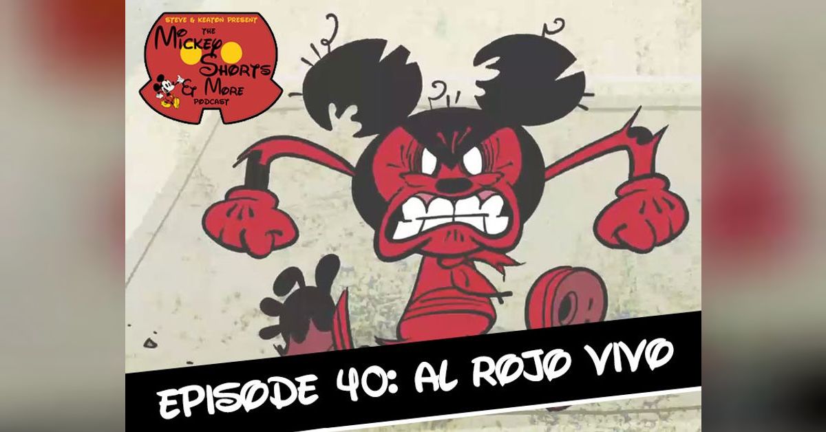 Al Rojo Vivo | Mickey Shorts And More Podcast