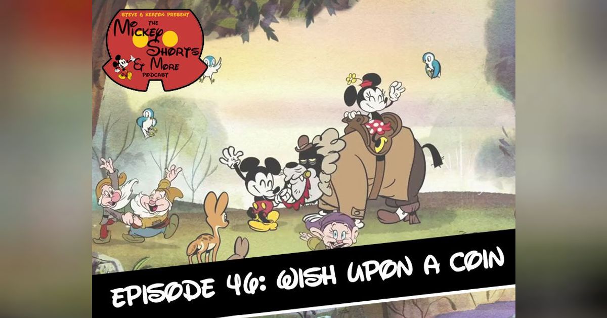 Wish Upon A Coin | Mickey Shorts And More Podcast