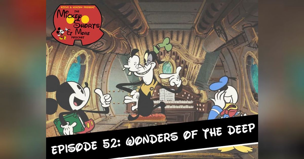 Wonders of the Deep | Mickey Shorts And More Podcast