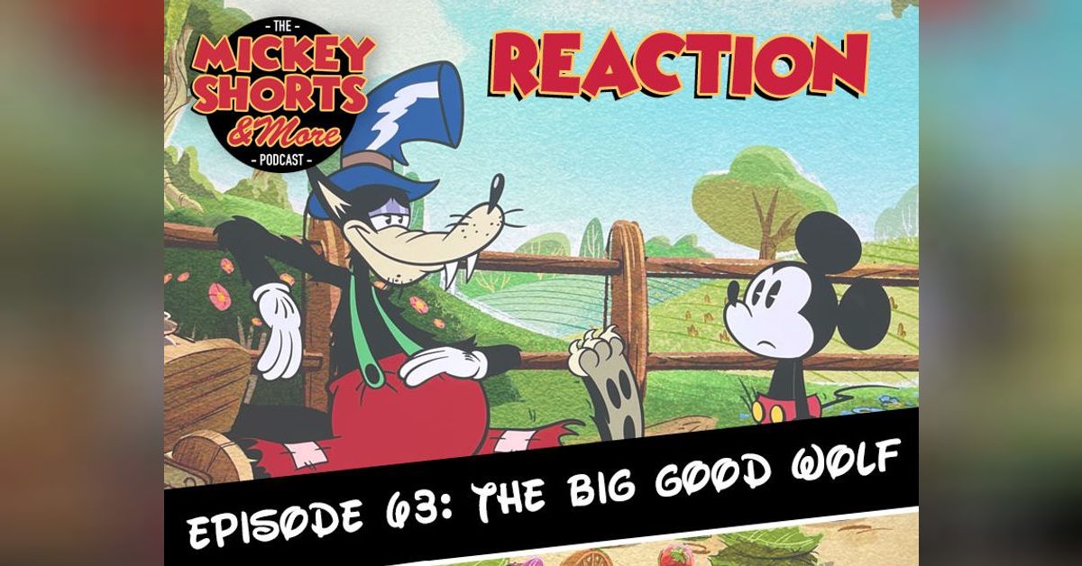 The Big Good Wolf | Mickey Shorts And More Podcast