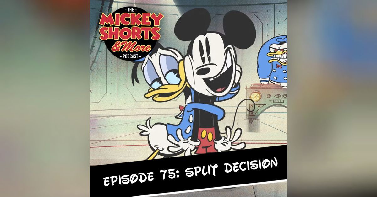 Split Decision | Mickey Shorts And More Podcast