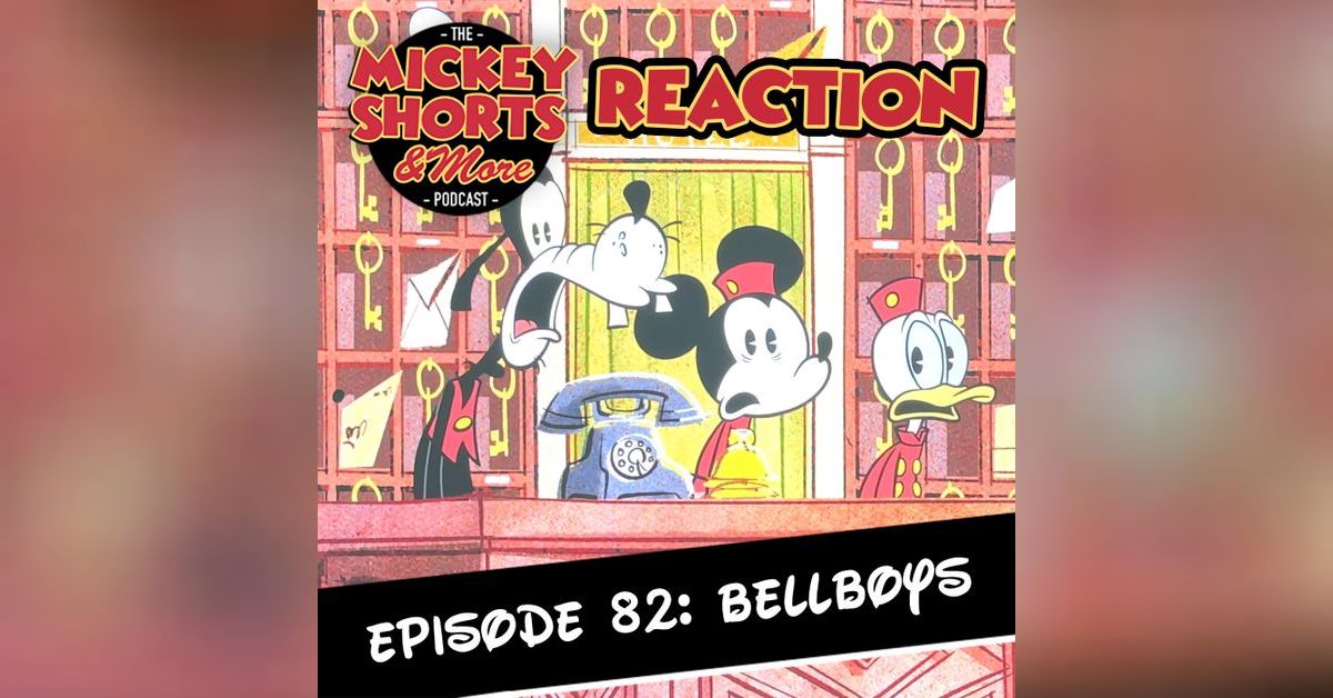 Bellboys | Mickey Shorts And More Podcast