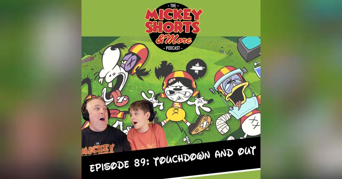 Touchdown and Out | Mickey Shorts And More Podcast