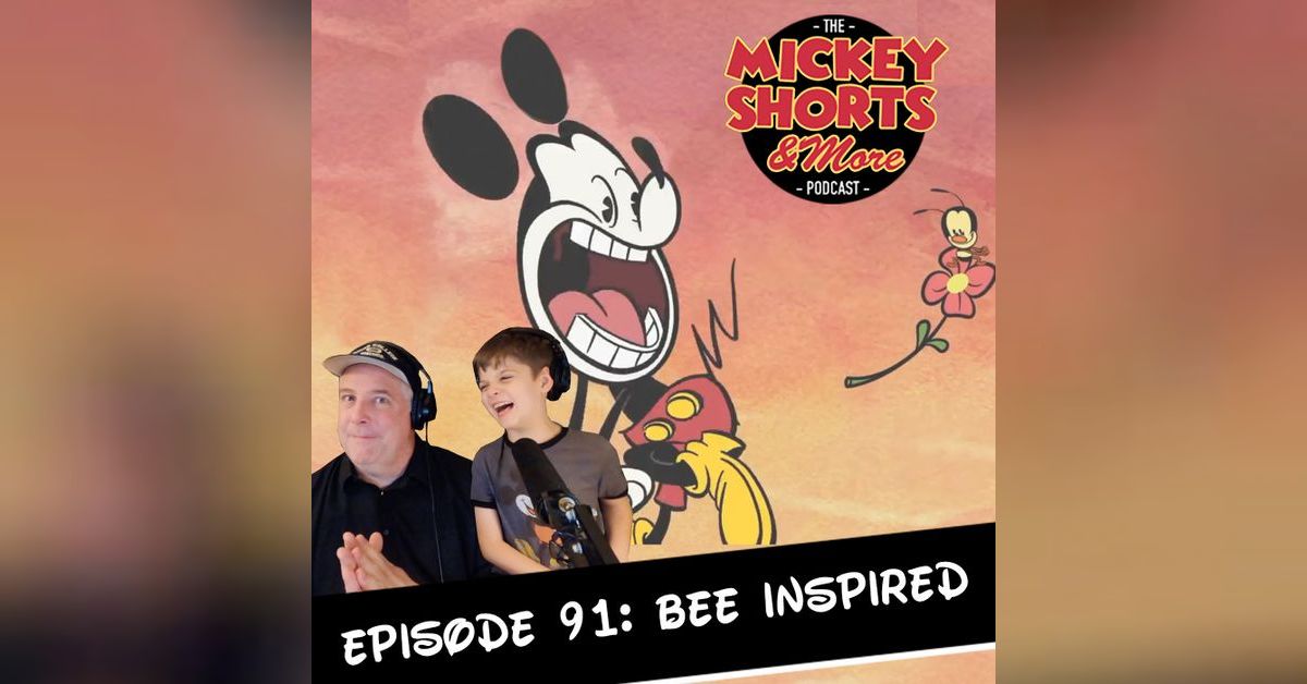 Bee Inspired | Mickey Shorts And More Podcast