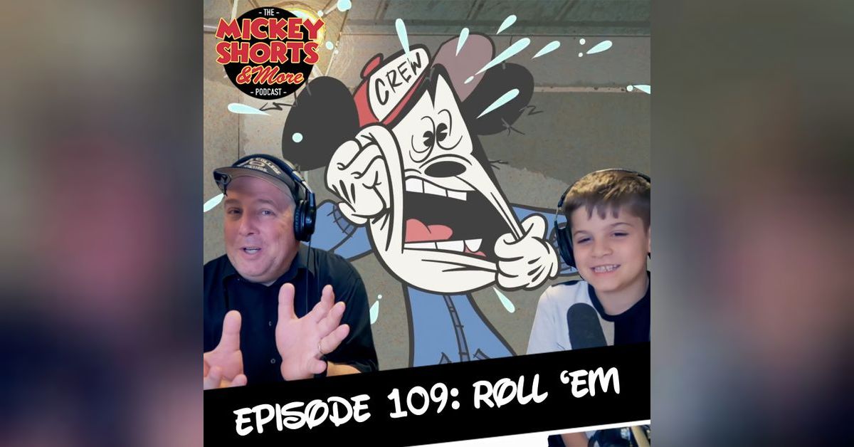 Roll ’Em | Mickey Shorts And More Podcast
