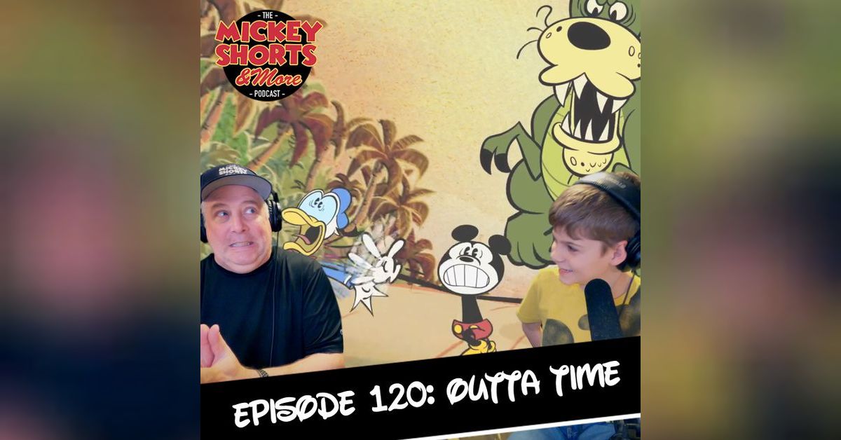 Outta Time | Mickey Shorts And More Podcast