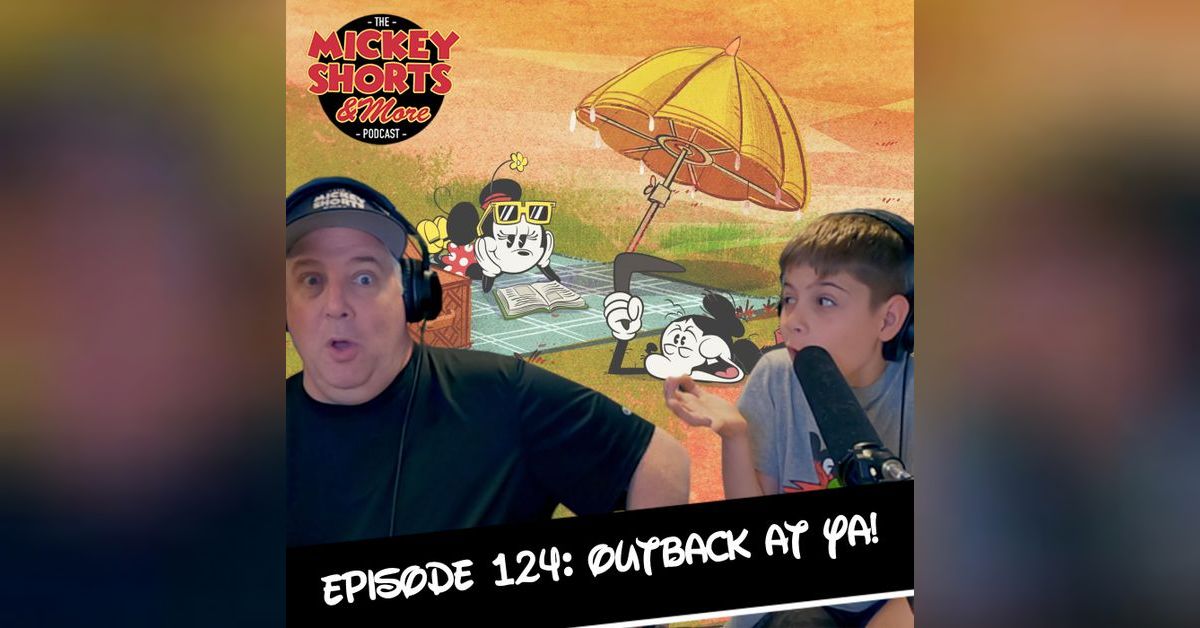 Outback at Ya! | Mickey Shorts And More Podcast