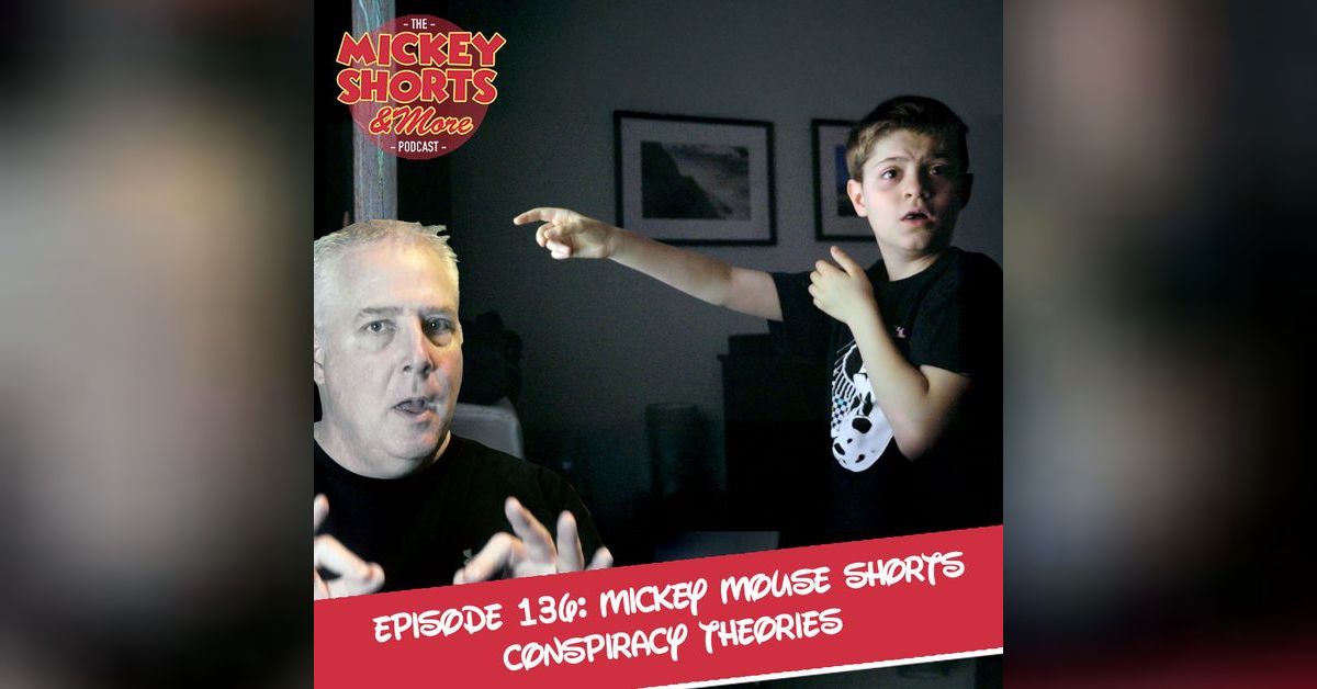 Mickey Shorts Conspiracy Theories | Mickey Shorts And More Podcast