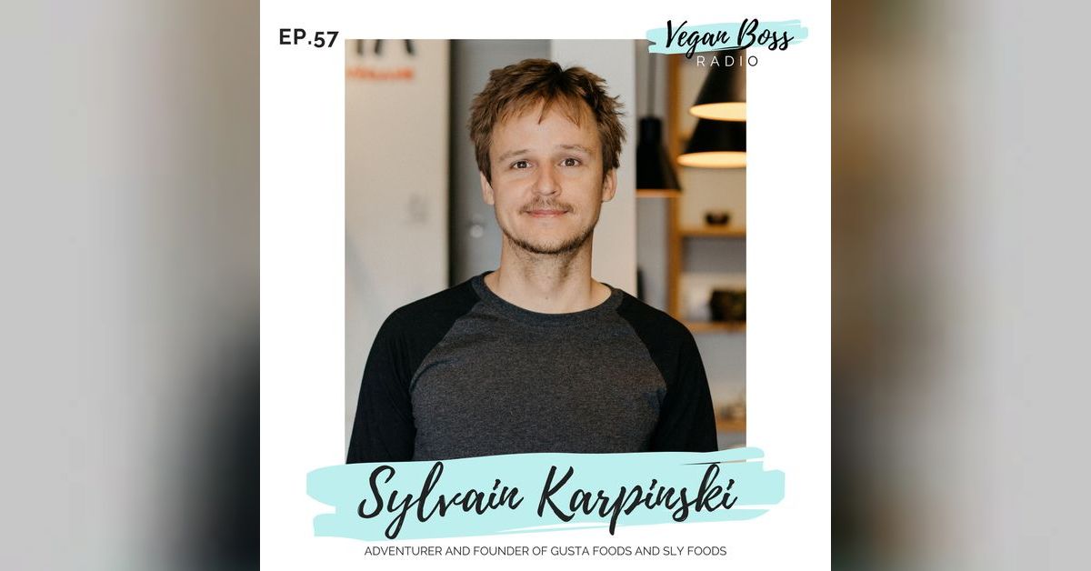 #57 Sylvain Karpinski - Adventurer & Founder of Gusta Foods & SLY Foods ...
