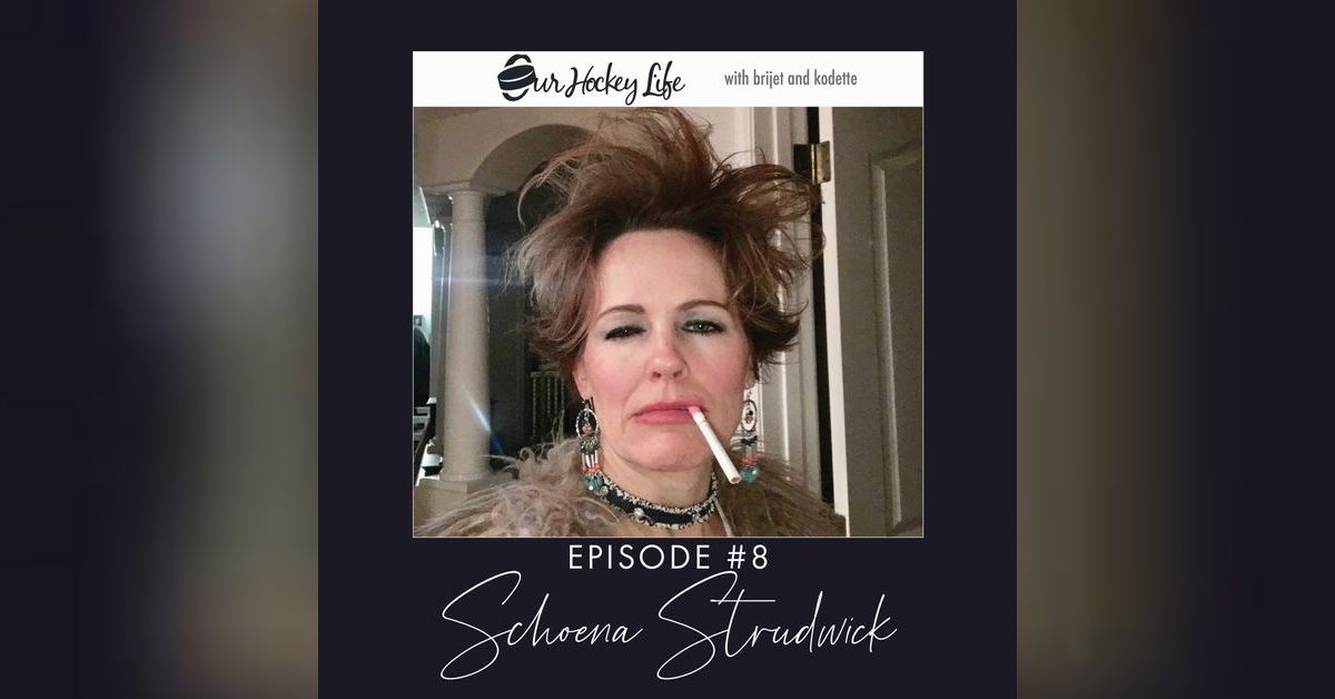 EPISODE 8 : SCHOENA STRUDWICK | Our Hockey Life